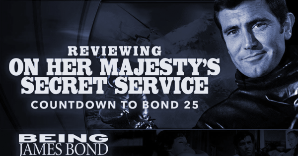 Reviewing ‘On Her Majesty’s Secret Service’ – Being James Bond